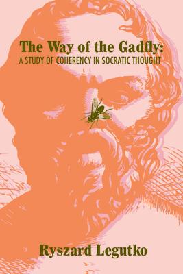 楽天ブックス: The Way of the Gadfly: A Study of Coherency in Socratic Thought ...