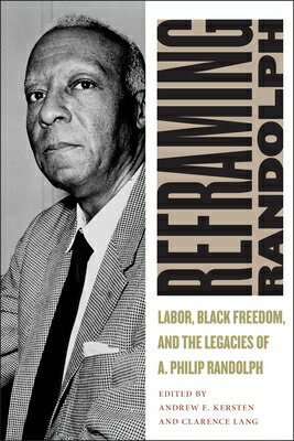 楽天ブックス: Reframing Randolph: Labor, Black Freedom, and the Legacies of A ...