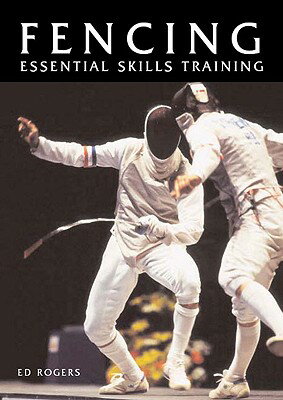 楽天ブックス: Fencing: Essential Skills Training - Ed Rogers - 9781861265944 : 洋書