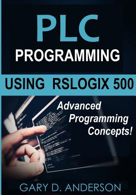 楽天ブックス: Plc Programming Using Rslogix 500: Advanced Programming Concepts! - Gary D. Anderson ...