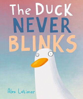 楽天ブックス: The Duck Never Blinks - Alex Latimer - 9781250885999 : 洋書