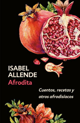 楽天ブックス: Afrodita: Cuentos, Recetas Y Otros Afrodisacos / Aphrodite: A ...