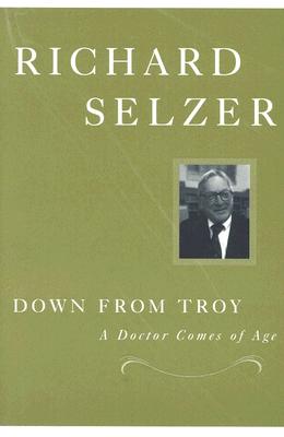 楽天ブックス: Down from Troy: A Doctor Comes of Age - Richard Selzer ...