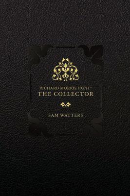 楽天ブックス: Richard Morris Hunt: The Collector - Sam Watters ...