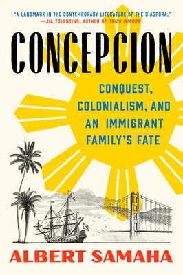 楽天ブックス: Concepcion: Conquest, Colonialism, and an Immigrant Family's ...
