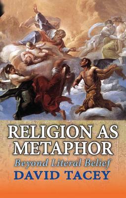 楽天ブックス: Religion as Metaphor: Beyond Literal Belief - David Tacey ...