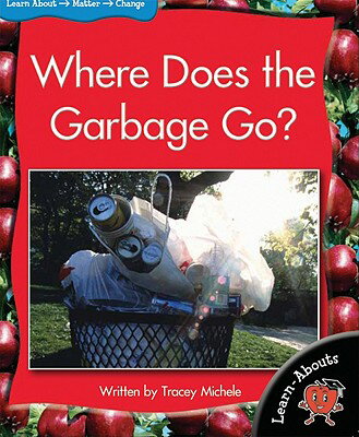 楽天ブックス: Where Does the Garbage Go? - Tracey Michele - 9781599206127 : 洋書