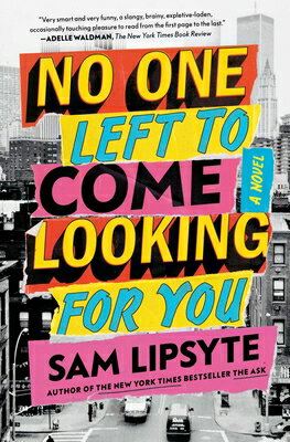 楽天ブックス: No One Left to Come Looking for You - Sam Lipsyte ...