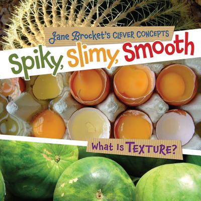 楽天ブックス: Spiky, Slimy, Smooth: What Is Texture? - Jane Brocket ...