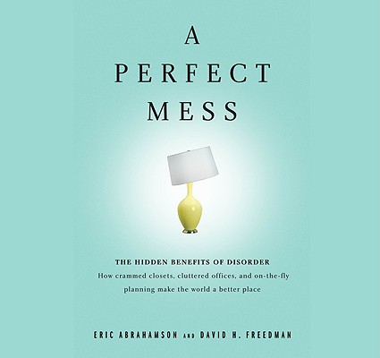 楽天ブックス: A Perfect Mess: The Hidden Benefits of Disorder: How Crammed ...