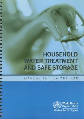楽天ブックス: Household Water Treatment and Safe Storage: Manual for the ...