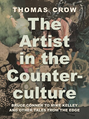 楽天ブックス: The Artist in the Counterculture: Bruce Conner to Mike Kelley ...