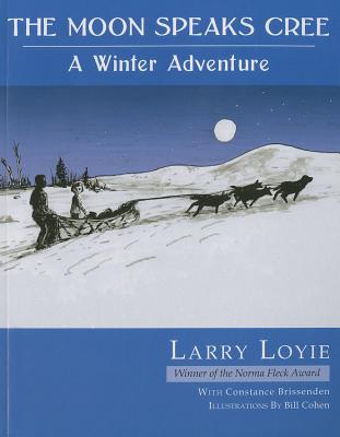 楽天ブックス: The Moon Speaks Cree: A Winter Adventure - Larry Loyie ...
