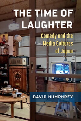 楽天ブックス: The Time of Laughter: Comedy and the Media Cultures of Japan ...