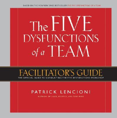 楽天ブックス: The Five Dysfunctions of a Team: Facilitator's Guide: The ...