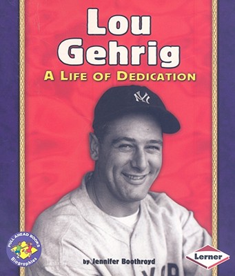 楽天ブックス: Lou Gehrig: A Life of Dedication - Jennifer Boothroyd ...