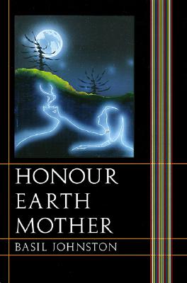 楽天ブックス: Honour Earth Mother - Basil Johnston - 9780803276222 : 洋書
