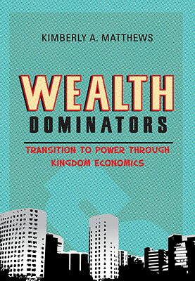 楽天ブックス: Wealth Dominators: Transition to Power Through Kingdom ...