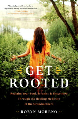 楽天ブックス: Get Rooted: Reclaim Your Soul, Serenity, and Sisterhood Through ...