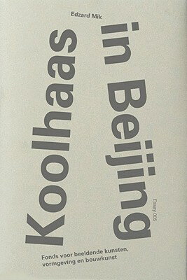 楽天ブックス: Koolhaas in Beijing - Edzard Mik - 9789076936277 : 洋書