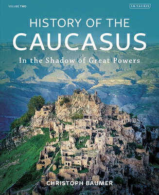 楽天ブックス: History of the Caucasus: Volume 2: In the Shadow of Great ...