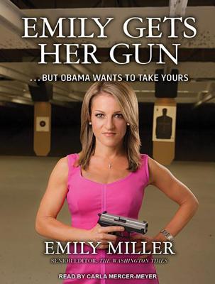 楽天ブックス: Emily Gets Her Gun: But Obama Wants to Take Yours - Emily ...
