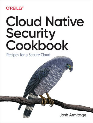 楽天ブックス: Cloud Native Security Cookbook: Recipes for a Secure Cloud ...