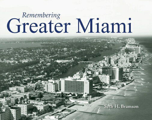 楽天ブックス: Remembering Greater Miami - Seth H. Bramson - 9781596526303 : 洋書