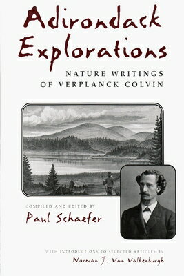 楽天ブックス: Adirondack Explorations: Nature Writings of Verplanck Colvin ...