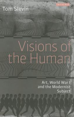 楽天ブックス: Visions of the Human: Art, World War I and the Modernist ...