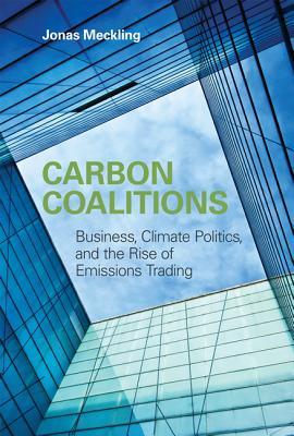 楽天ブックス: Carbon Coalitions: Business, Climate Politics, and the Rise of ...