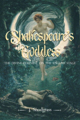 楽天ブックス: Shakespeare's Goddess: The Divine Feminine on the English Stage - J. Snodgrass ...