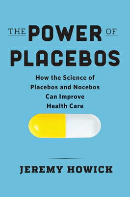 楽天ブックス: The Power of Placebos: How the Science of Placebos and Nocebos ...