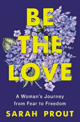 楽天ブックス: Be the Love: A Woman's Journey from Fear to Freedom - Sarah ...