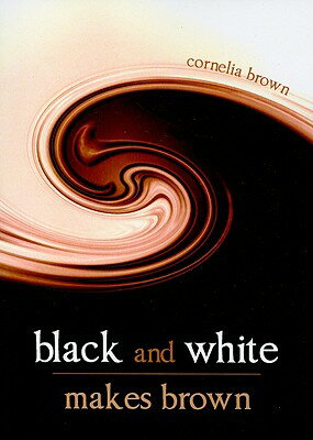 楽天ブックス: Black and White Makes Brown - Cornelia Brown - 9781606966426 : 洋書