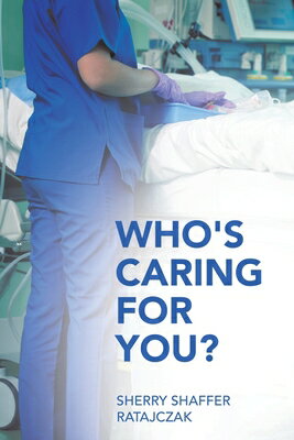楽天ブックス: Who's Caring For You? - Sherry Shaffer Ratajczak ...