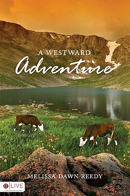 楽天ブックス: A Westward Adventure - Melissa Dawn Reedy - 9781606966433 : 洋書