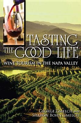 楽天ブックス: Tasting the Good Life: Wine Tourism in the Napa Valley - George ...