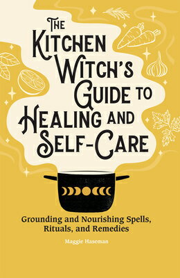 楽天ブックス: The Kitchen Witch's Guide to Healing and Self-Care: Grounding ...