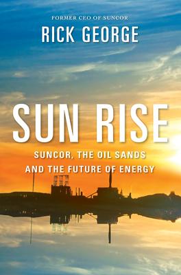 楽天ブックス: Sun Rise: Suncor, the Oil Sands and the Future of Energy ...