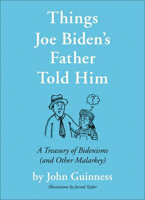 楽天ブックス: Things Joe Biden's Father Told Him: A Treasury of Bidenisms ...