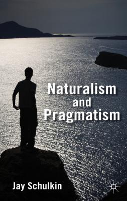 楽天ブックス: Naturalism and Pragmatism - Jay Schulkin - 9781137026484 : 洋書