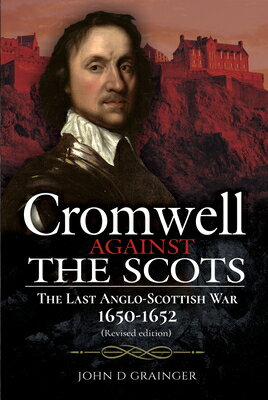 楽天ブックス: Cromwell Against the Scots: The Last Anglo-Scottish War 1650 ...