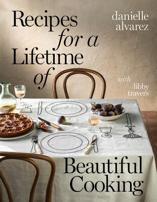 楽天ブックス: Recipes for a Lifetime of Beautiful Cooking - Danielle Alvarez ...