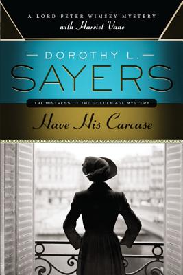 楽天ブックス: Have His Carcase: A Lord Peter Wimsey Mystery with Harriet Vane ...
