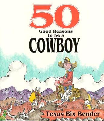 楽天ブックス: 50 Good Reasons to Be a Cowboy - Texas Bix Bender ...