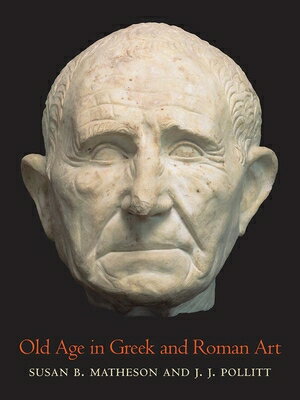 楽天ブックス: OLD AGE IN GREEK AND ROMAN ART(H) - J.J. MATHESON SUSAN B ...
