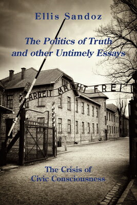 楽天ブックス: The Politics of Truth and Other Timely Essays: The Crisis of ...