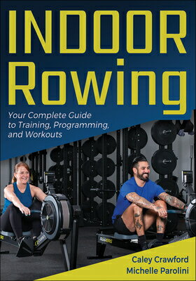 楽天ブックス: Indoor Rowing: Your Complete Guide to Training, Programming ...