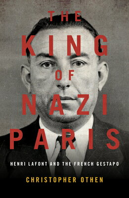 楽天ブックス: The King of Nazi Paris: Henri LaFont and the Gangsters of the ...